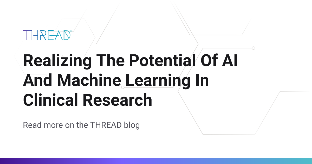 Realizing The Potential Of AI And Machine Learning In Clinical Research ...